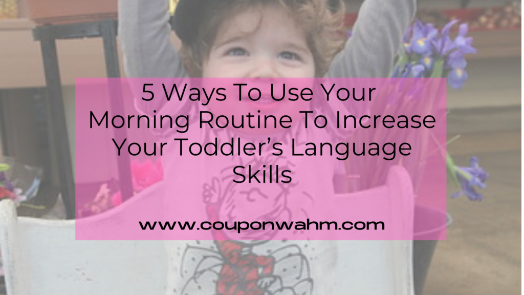 5 Ways To Use Your Morning Routine To Increase Your Toddler’s Language ...